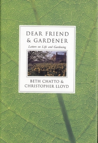 Dear Friend and Gardener: Letters on Life and Gardening by Beth Chatto ...