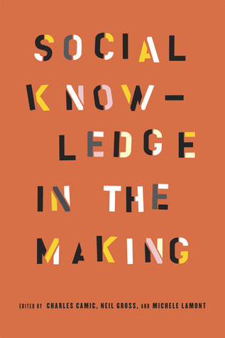 Social Knowledge in the Making by Charles Camic | Goodreads
