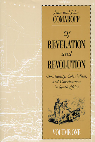 Of Revelation and Revolution, Volume 1: Christianity, Colonialism, and ...