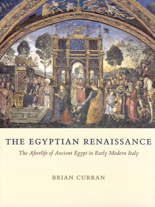 The Egyptian Renaissance: The Afterlife of Ancient Egypt in Early ...