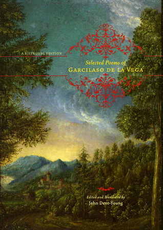 Selected Poems of Garcilaso de la Vega: A Bilingual Edition by ...