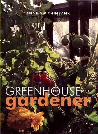 The Greenhouse Gardener by Anne Swithinbank | Goodreads