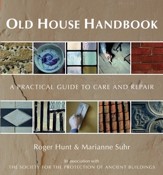 Old House Handbook: A Practical Guide to Care and Repair by Roger Hunt ...