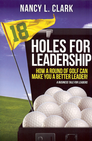 18 Holes for Leadership - How a Round of Golf Can Make You a Better ...