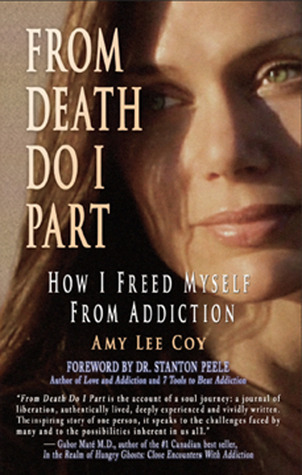 From Death Do I Part: How I Freed Myself from Addiction by Amy Lee Coy ...