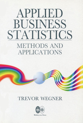 Applied Business Statistics by T. Wegner | Goodreads