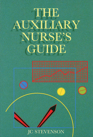 The Auxiliary Nurse's Guide by J.C. Stevenson | Goodreads