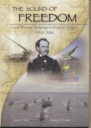 The Sound of Freedom: Naval Weapons Technology at Dahlgren, Virginia ...
