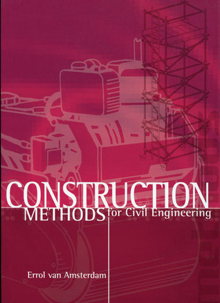 Construction Methods for Civil Engineering by Errol Van Amsterdam ...