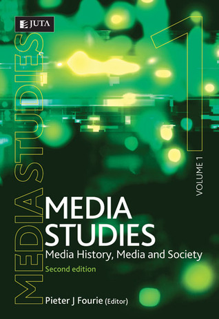 Media Studies: Media History, Media and Society by Pieter J. Fourie ...