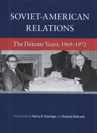 Soviet-American Relations: The Détente Years, 1969-1972 by U.S ...