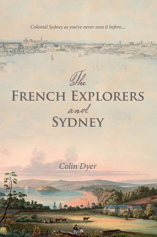 The French Explorers and Sydney by Colin Dyer | Goodreads