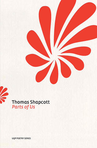Parts of Us (UQP Poetry Series) by Thomas William Shapcott | Goodreads