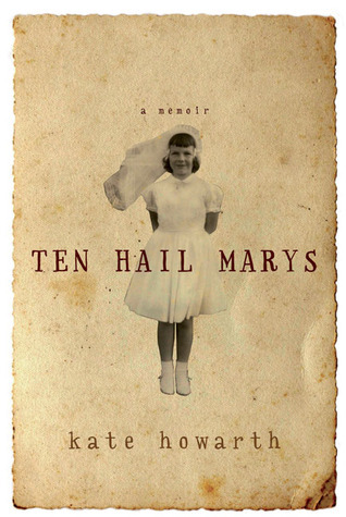 Ten Hail Marys by Kate Howarth | Goodreads