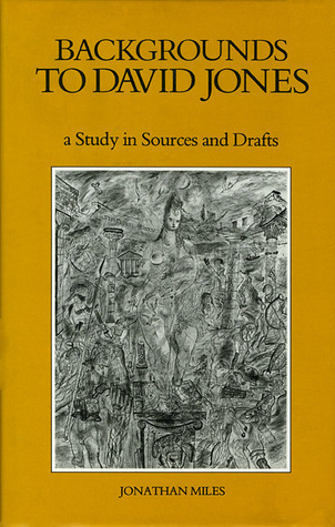 Backgrounds to David Jones: A Study in Sources And Drafts by Jonathan ...