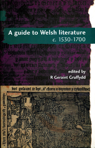 A Guide to Welsh Literature: 1530-1700 by Geraint Gruffydd | Goodreads