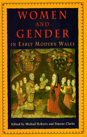 Women and Gender in Early Modern Wales by Michael Roberts | Goodreads