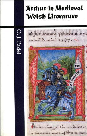 Arthur in Medieval Welsh Literature by O.J. Padel | Goodreads