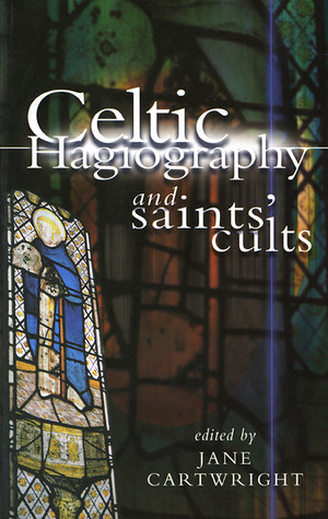 Celtic Hagiography and Saints' Cults by Jane Cartwright | Goodreads