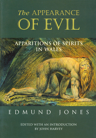 The Appearance of Evil: Apparitions of Spirits in Wales by Edmund Jones ...