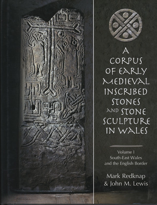A Corpus of Early Medieval Inscribed Stones and Stone Sculpture in ...