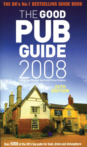 The Good Pub Guide 2008: Over 5000 of the UK's Top Pubs for Food, Drink ...