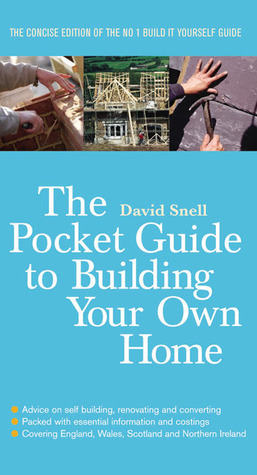 The Pocket Guide to Building Your Own Home by David Snell | Goodreads