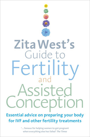 Zita West's Guide to Fertility and Assisted Conception: Essential ...