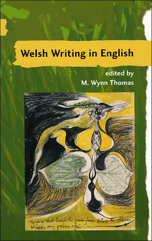 Welsh Writing in English: A Yearbook of Critical Essays, Volume 11 ...