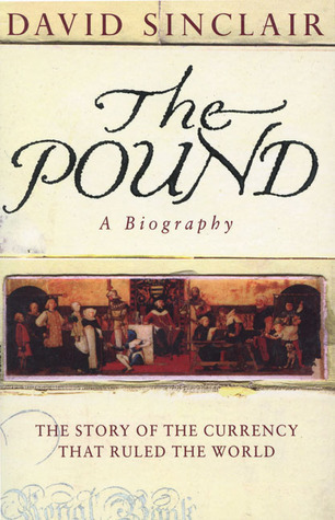 The Pound: A Biography: The Story of the Currency That Ruled the World ...