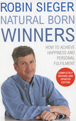 Natural Born Winners: How to Achieve Happiness and Personal Fulfilment ...