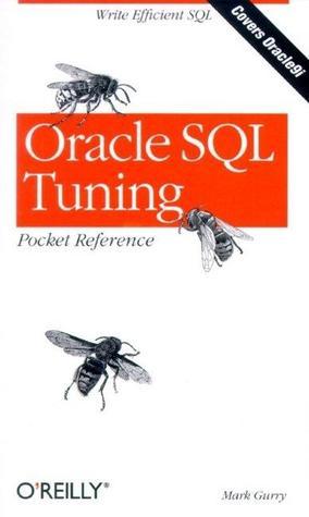 Oracle SQL Tuning Pocket Reference by Mark Gurry | Goodreads
