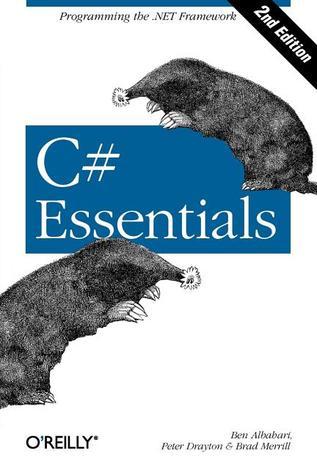 C# Essentials: Programming the .NET Framework by Ben Albahari | Goodreads