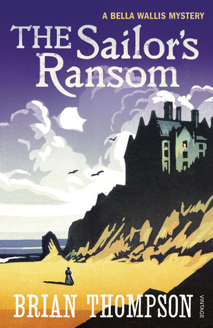 The Sailor's Ransom: A Bella Wallis Mystery by Brian Thompson | Goodreads