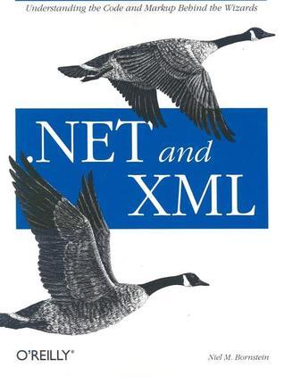 .NET & XML: Understanding the Code and Markup Behind the Wizards by ...