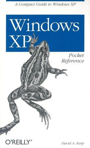 Windows XP Pocket Reference: A Compact Guide to Windows XP by David A ...