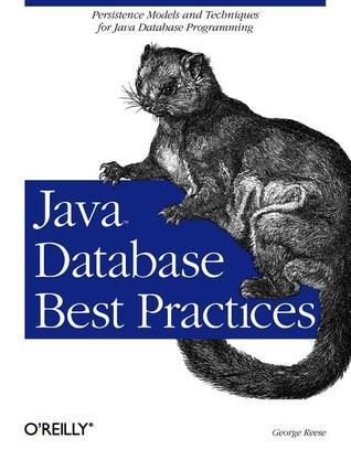 Java Database Best Practices: Persistence Models and Techniques for Java Database Programming by ...