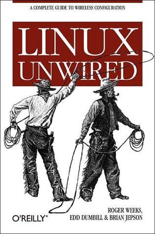 Linux Unwired: A Complete Guide to Wireless Configuration by Roger ...