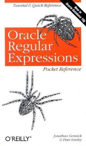 Oracle Regular Expressions Pocket Reference by Jonathan Gennick | Goodreads