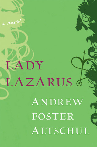 Lady Lazarus by Andrew Foster Altschul | Goodreads