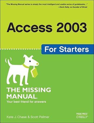 Access 2003 for Starters: The Missing Manual by Kate Chase | Goodreads