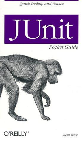 JUnit Pocket Guide: Quick Look-up and Advice by Kent Beck | Goodreads