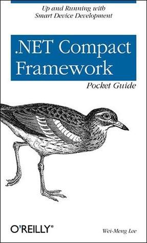 .NET Compact Framework Pocket Guide by Wei-Meng Lee | Goodreads
