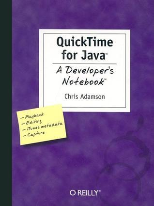 QuickTime for Java: A Developer's Notebook by Chris Adamson | Goodreads