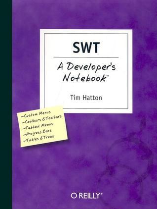 SWT: A Developer's Notebook by Tim Hatton | Goodreads