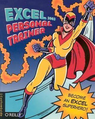 Excel 2003 Personal Trainer: Become an Excel Superhero by CustomGuide ...