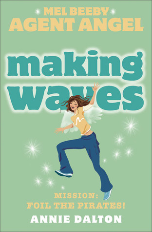 Making Waves (Angels Unlimited, #7) by Annie Dalton | Goodreads