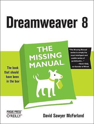 Dreamweaver 8 The Missing Manual by David Sawyer McFarland | Goodreads