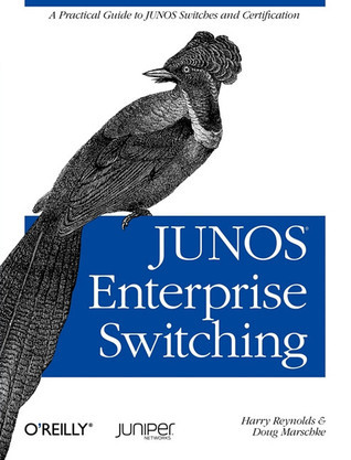 JUNOS Enterprise Switching: A Practical Guide to JUNOS Switches and ...