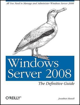 Windows Server 2008 The Definitive Guide All You Need To Manage And